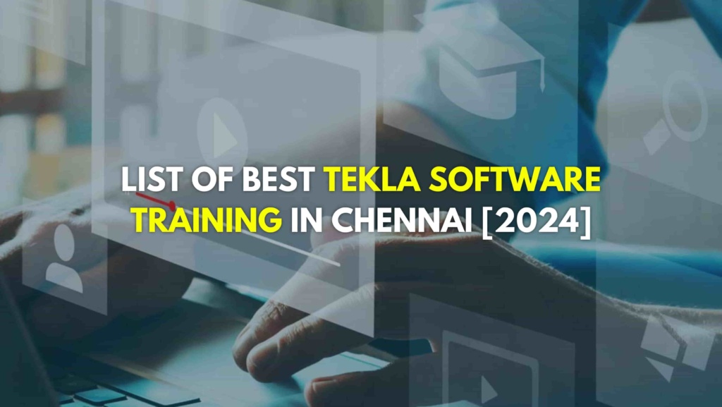 List of Best Tekla Software Training in Chennai [2024]
