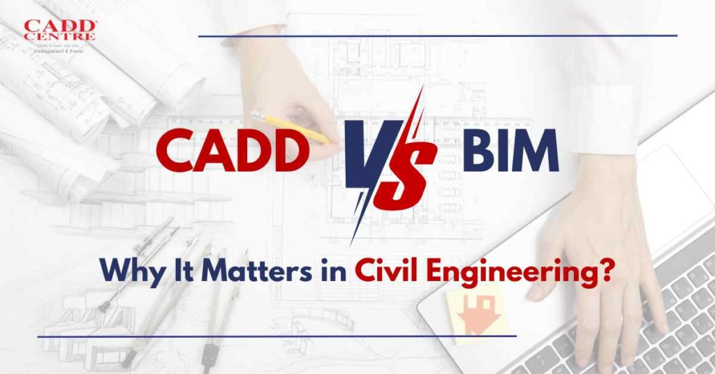 CAD vs BIM — Why It Matters in Civil Engineering?